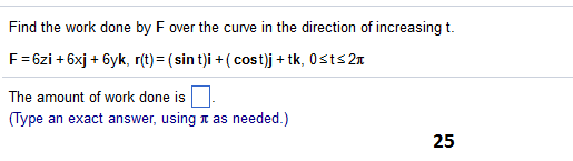Solved Find the work done by F over the curve in the | Chegg.com