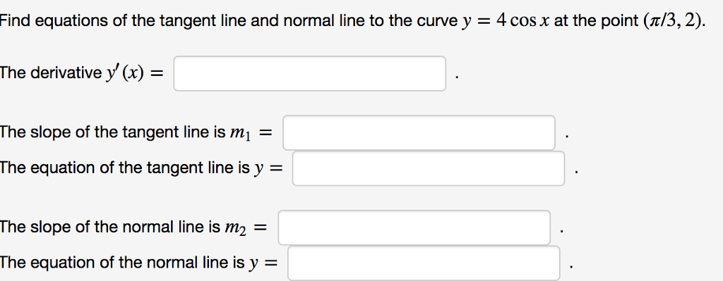 Solved Find equations of the tangent line and normal line to | Chegg.com