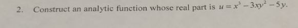 Solved Construct an analytic function whose real part is u = | Chegg.com