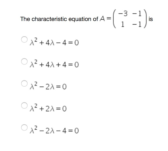 Solved The characteristic equation of A = (-3 -1 1 -1) is | Chegg.com
