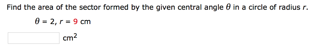 Solved Find the area of the sector formed by the given | Chegg.com