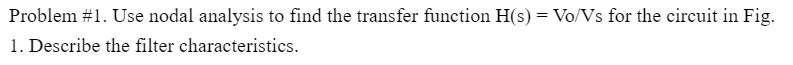 Solved Problem #1. Use nodal analysis to find the transfer | Chegg.com