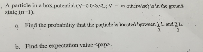 Solved A particle in a box potential (V=0 0
