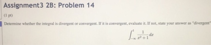 Solved Determine whether the integral is divergent or | Chegg.com
