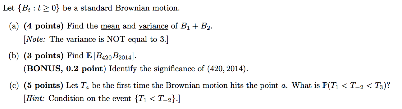 Let {Bt : t >= 0} be a standard Brownian motion. | Chegg.com Let {Bt : t >= 0} be a standard Brownian motion. | Chegg.com