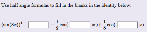 Solved Use half angle formulas to fill in the blanks in the | Chegg.com