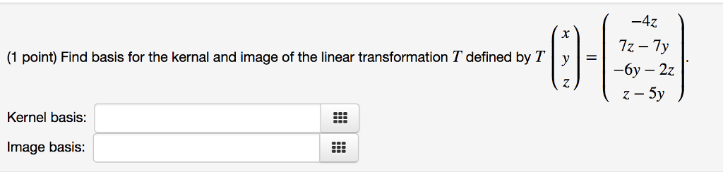 Solved Find basis for the kernal and image of the linear | Chegg.com