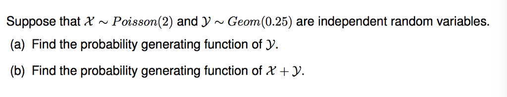 Solved Suppose that X~Poisson(2) and Geom(0.25) are | Chegg.com