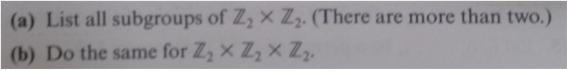 Solved (a) List all subgroups of Z2 X Z2. (There arc more | Chegg.com
