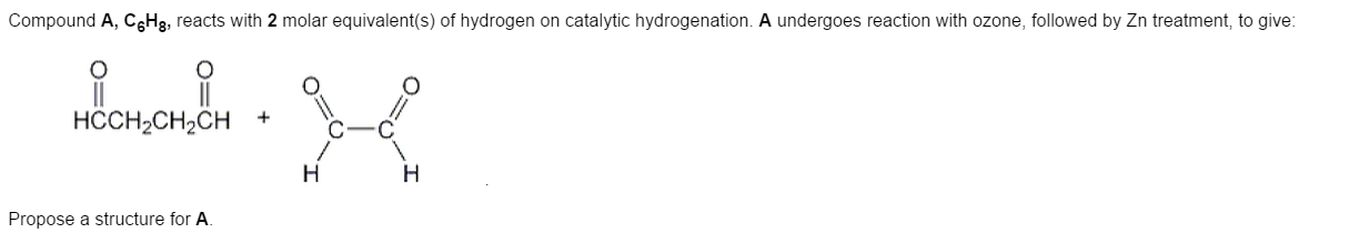 Solved Propose a structure for A.Compound A, C6H8, reacts | Chegg.com