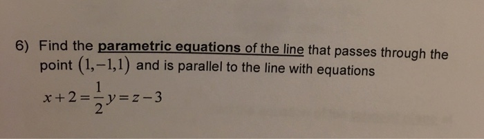 Solved Find the parametric equations of the line that passes | Chegg.com