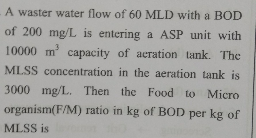 Solved A waster water flow of 60 MLD with a BOD of 200 mg/L | Chegg.com