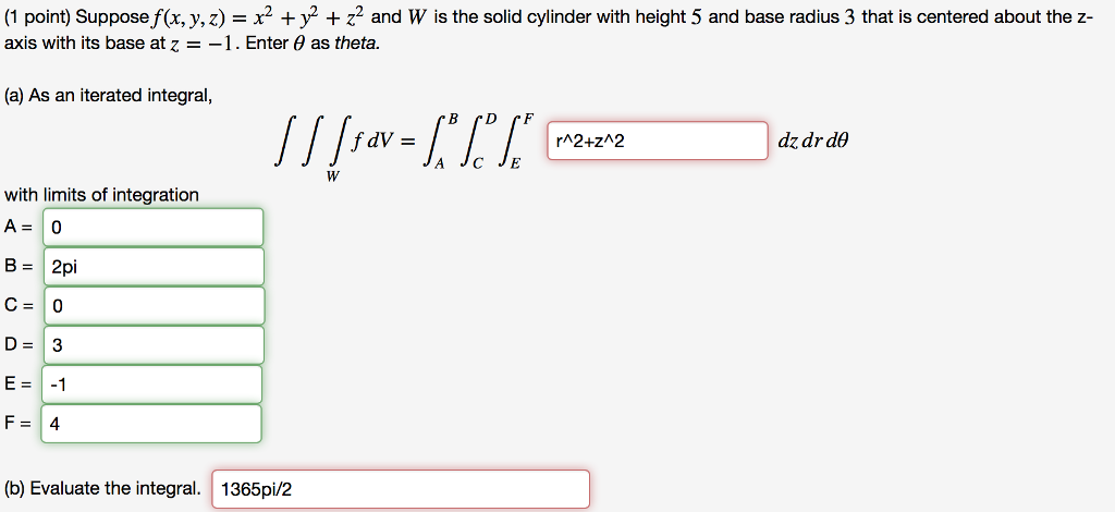 Solved (1 point) Supposef(x, y, z) = x2 + y2 + Z2 and W is | Chegg.com Solved (1 point) Supposef(x, y, z) = x2 + y2 + Z2 and W is | Chegg.com