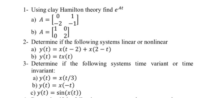 Solved 1- Using clay Hamilton theory find eAt 2- Determine | Chegg.com
