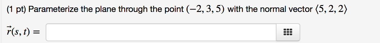 Solved Parameterize the plane through the point (-2, 3,5) | Chegg.com