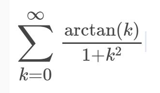 Solved Sigma^infinity_k = 0 arctan (k)/1 + k^2 | Chegg.com