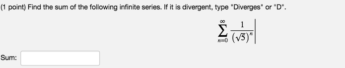 Solved Find the sum of the following infinite series. If it | Chegg.com