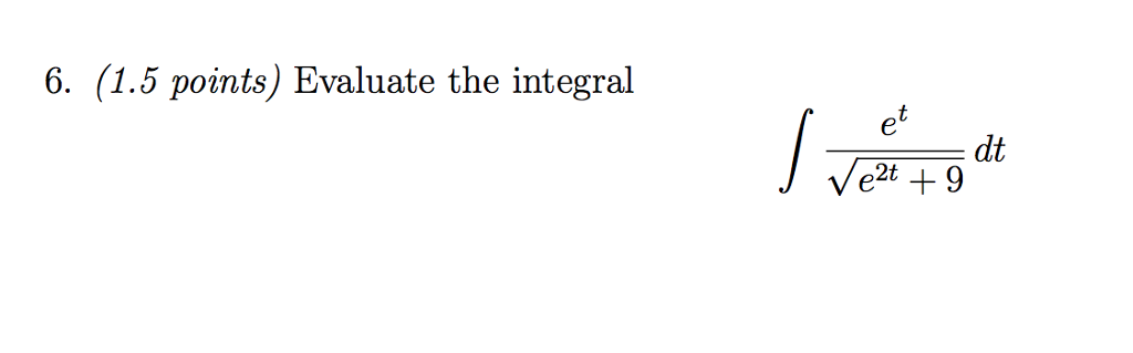 Solved Evaluate the integral integral e^t/Squareroot e^2t + | Chegg.com