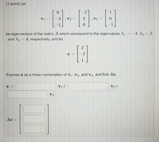 Solved (1 point) Let Vo be eigenvectors of the matrix A | Chegg.com