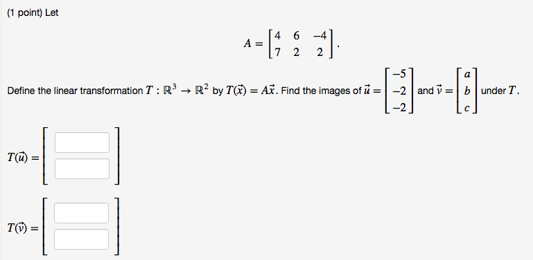 Solved (1 point) Let -5 Define the linear transformation T : | Chegg.com