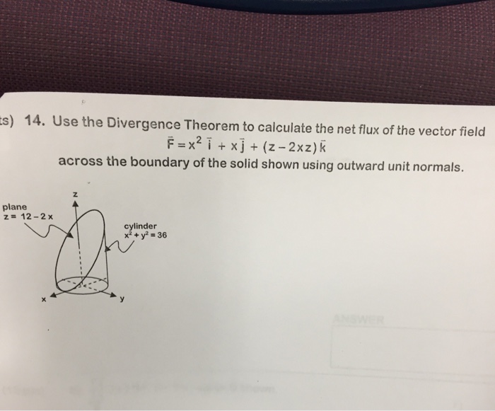 Solved Use the Divergence Theorem to calculate the net flux | Chegg.com