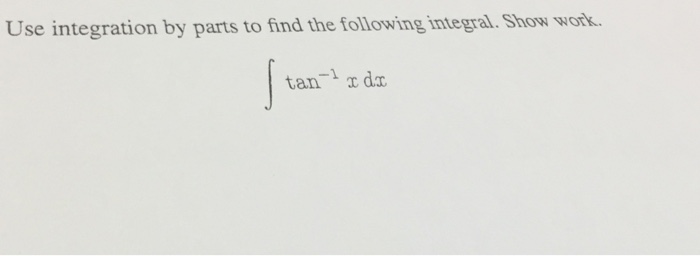 Solved Use integration by parts to find the following | Chegg.com