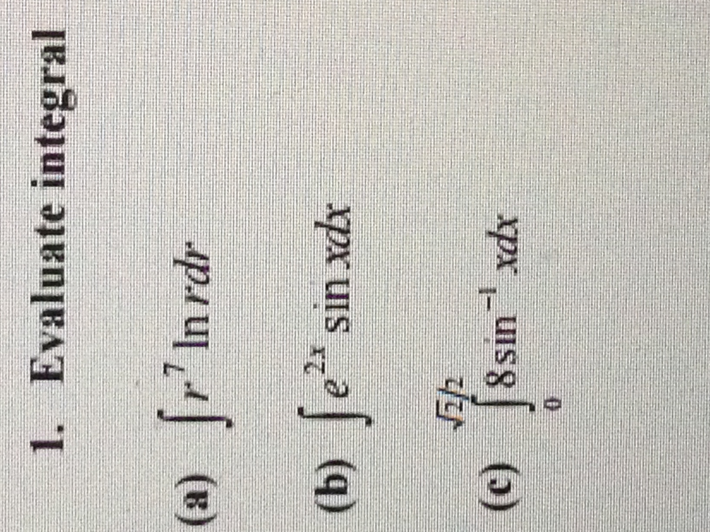 Solved Evaluate integral (a) integral r^7 In r dr (b) | Chegg.com