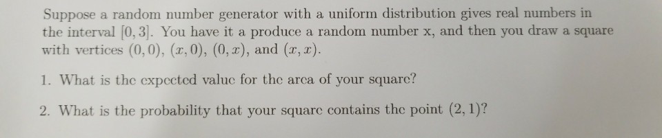 Solved Suppose a random number generator with a uniform | Chegg.com
