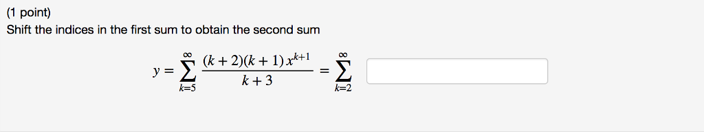 Solved (1 point) Shift the indices in the first sum to | Chegg.com