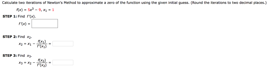 Solved Calculate Two Iterations Of Newtons Method To