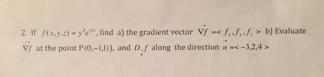 Solved If f(x,y,z)=y^2e^xyz:. find a) the gradient vector f | Chegg.com