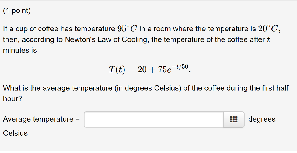 Solved 1 point) If a cup of coffee has temperature 95° C in | Chegg.com