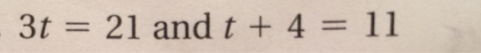 Solved 3t = 21 and t + 4 = 11 | Chegg.com