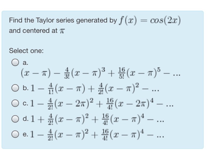 Solved Find the Taylor series generated by f(x) = cos (2x) | Chegg.com