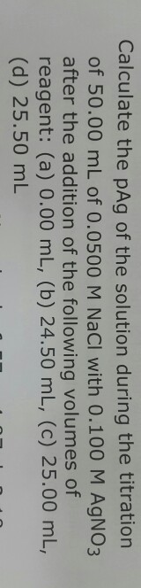 Solved Calculate the pAg of the solution during the | Chegg.com
