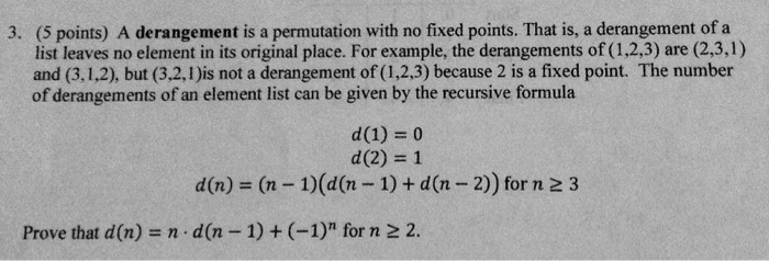 Solved 3. (5 points) A derangement is a permutation with no | Chegg.com