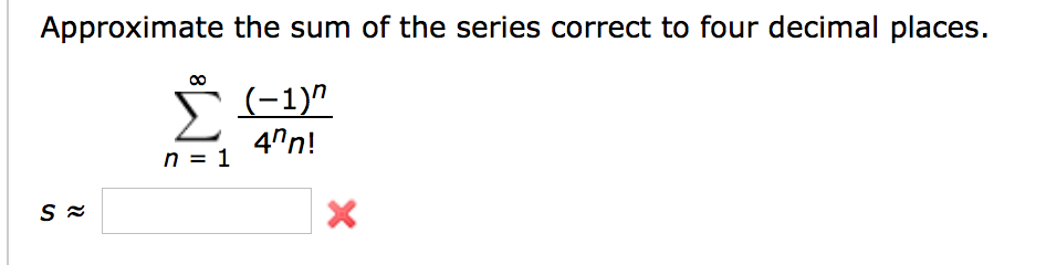 Solved Approximate the sum of the series correct to four | Chegg.com
