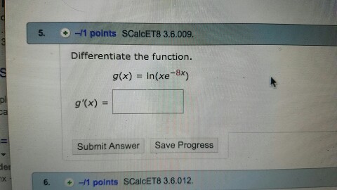 Solved: Differentiate The Function. G(x) = Ln(xe^-8x) G'(x) = | Chegg.com