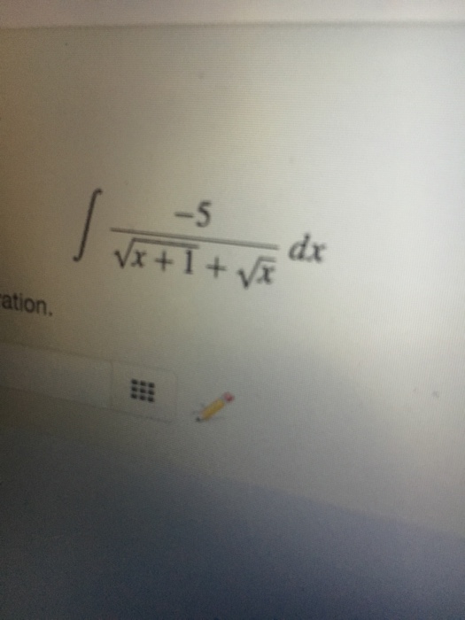 Solved Integral -5/Squareroot x + 1 + Squareroot x dx | Chegg.com