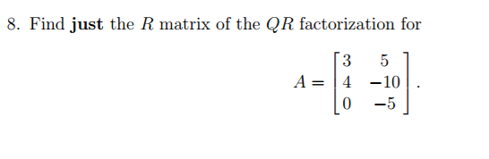 Solved Find just the R matrix of the QR factorization for A | Chegg.com