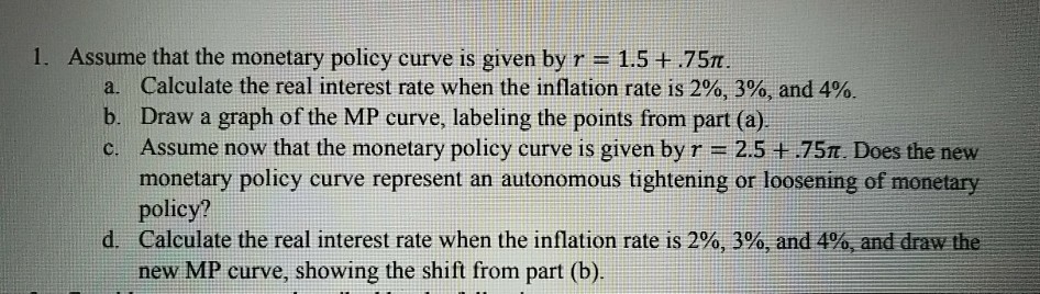Solved 1. Assume that the monetary policy curve is given by | Chegg.com