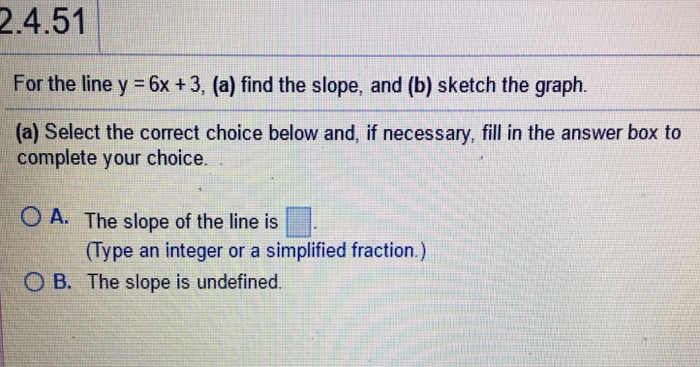 Solved For the line y = 6x + 3, find the slope, and sketch | Chegg.com