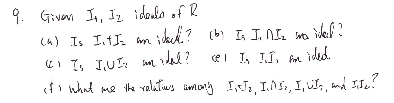9. Given I1,I2 ideals of R (a) Is I1+I2 an Ideal? (b) | Chegg.com