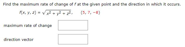 Solved Find the maximum rate of change of f at the given | Chegg.com