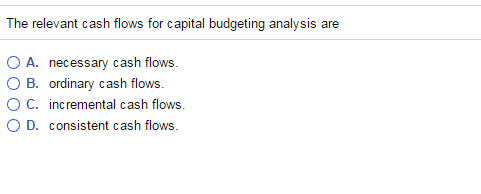 Solved The relevant cash flows for capital budgeting | Chegg.com