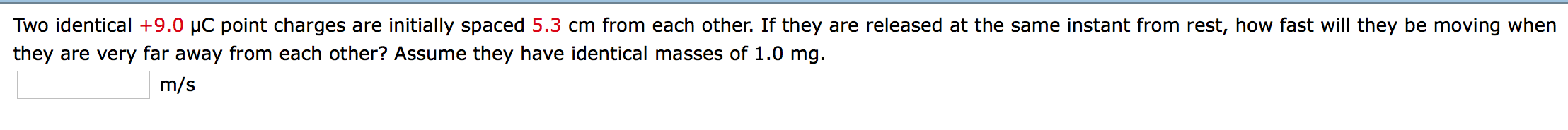Solved Two identical +9.0 mu C point charges are initially | Chegg.com