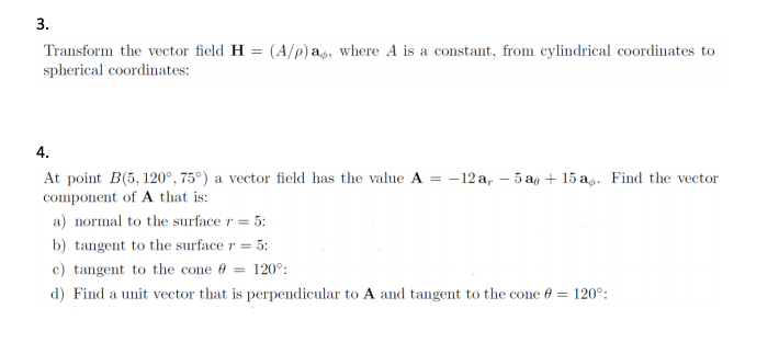 Solved Transform the vector field H = (A/rho) a_phi, where A | Chegg.com