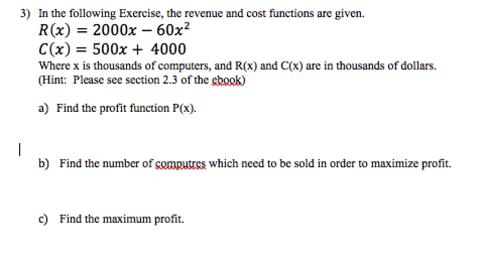 Solved 3) In the following Exercise, the revenue and cost | Chegg.com Solved 3) In the following Exercise, the revenue and cost | Chegg.com