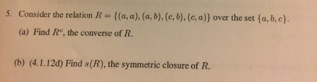 Solved Consider the relation R = {(a, a), (a, b), (c, b), | Chegg.com