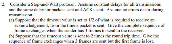 Solved 2. Consider a Stop-and-Wait protocol. Assume constant | Chegg.com